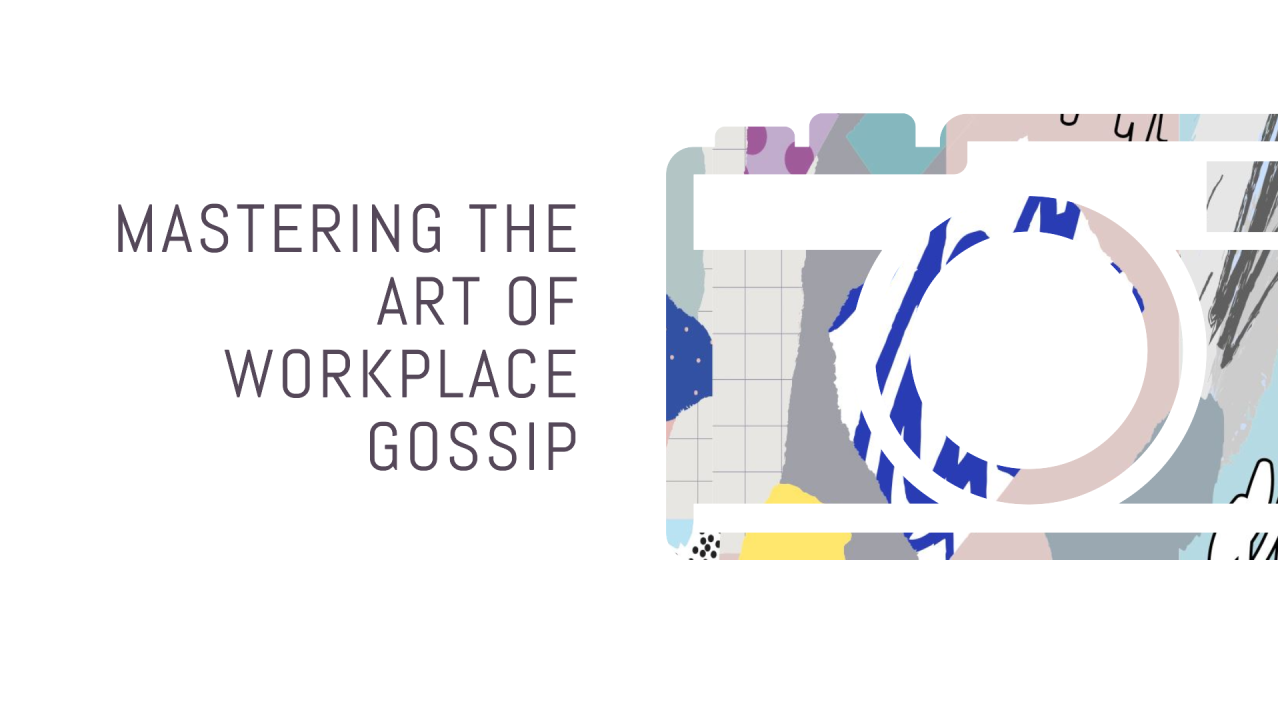 Mastering the Art of Workplace Gossip: A Guide to Tactful Chatter Mastering the Art of Workplace Gossip: A Guide to Tactful Chatter