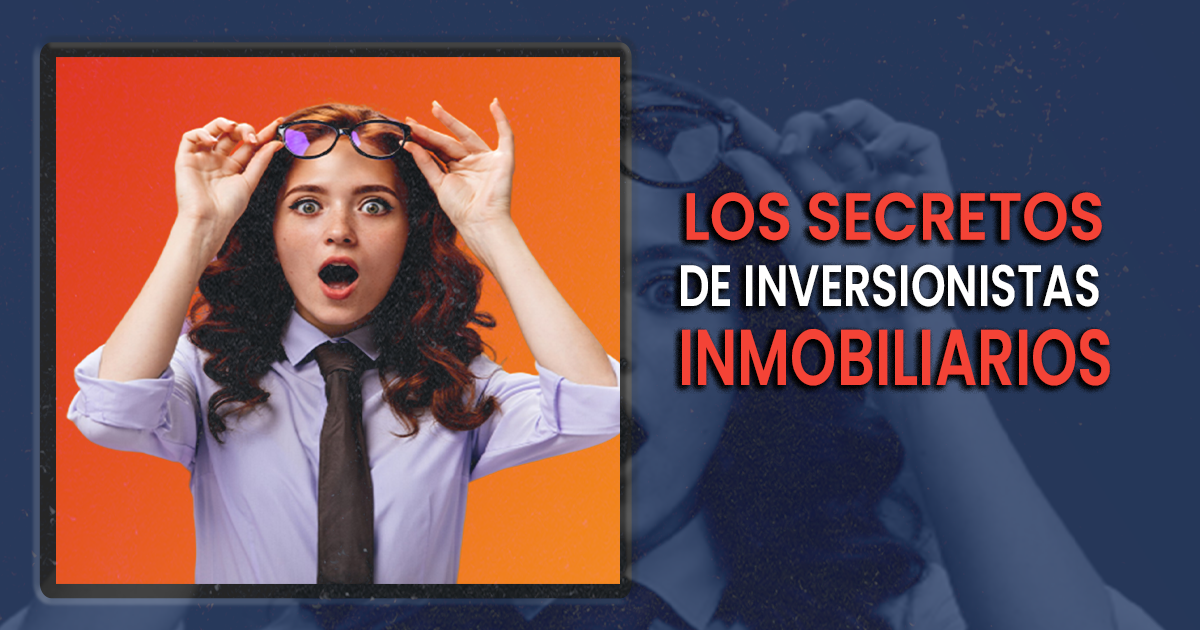 DESCUBRE LOS SECRETOS DEL INVERSIONISTA INMOBILIARIO DESCUBRE LOS SECRETOS DEL INVERSIONISTA INMOBILIARIO