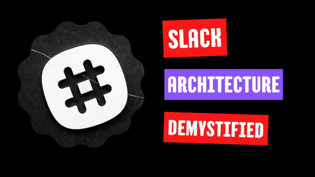 Slack Architecture Demystified Slack Architecture Demystified