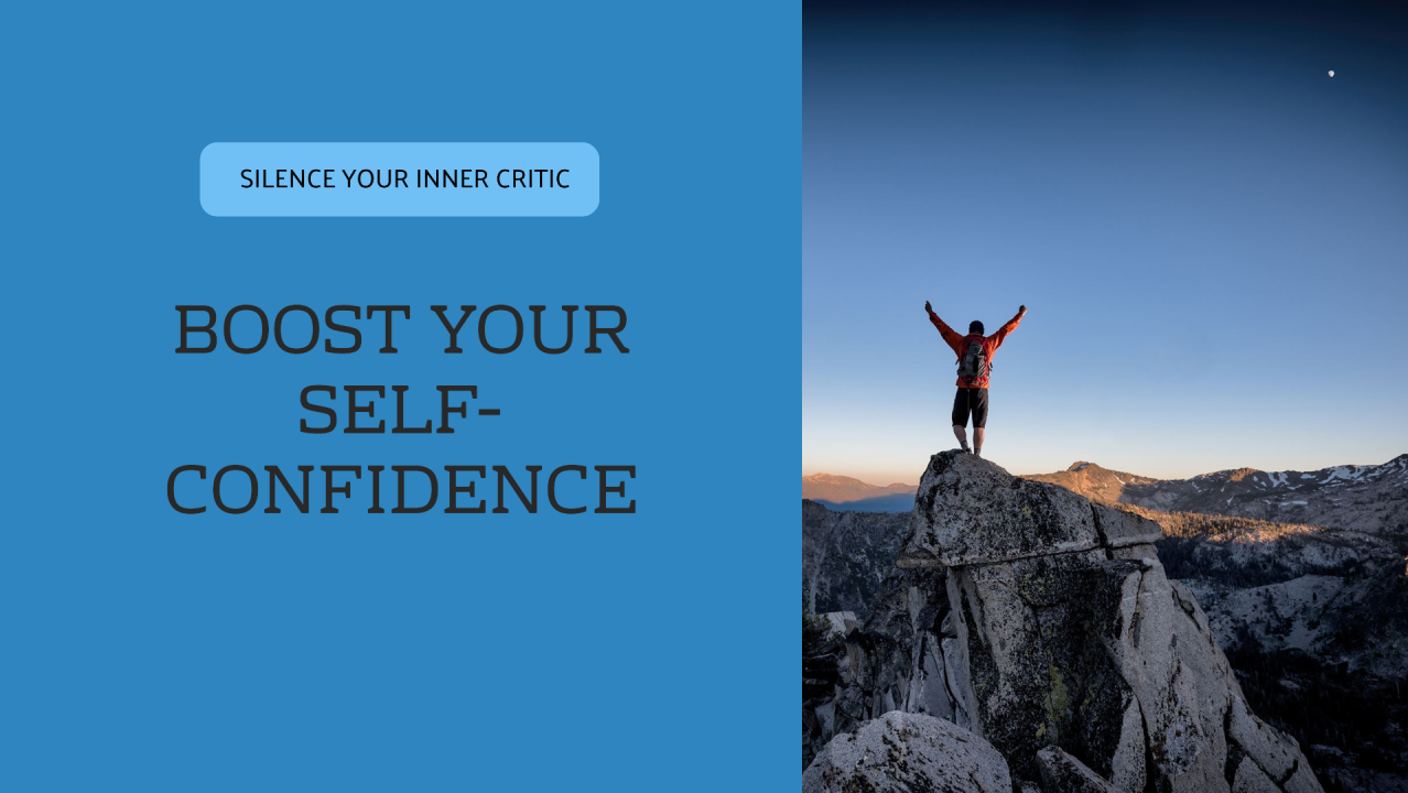 Influence Your Inner Critic: Boosting Self-Confidence Influence Your Inner Critic: Boosting Self-Confidence