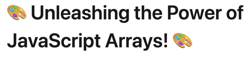 Unleashing the Power of JavaScript Arrays Unleashing the Power of JavaScript Arrays
