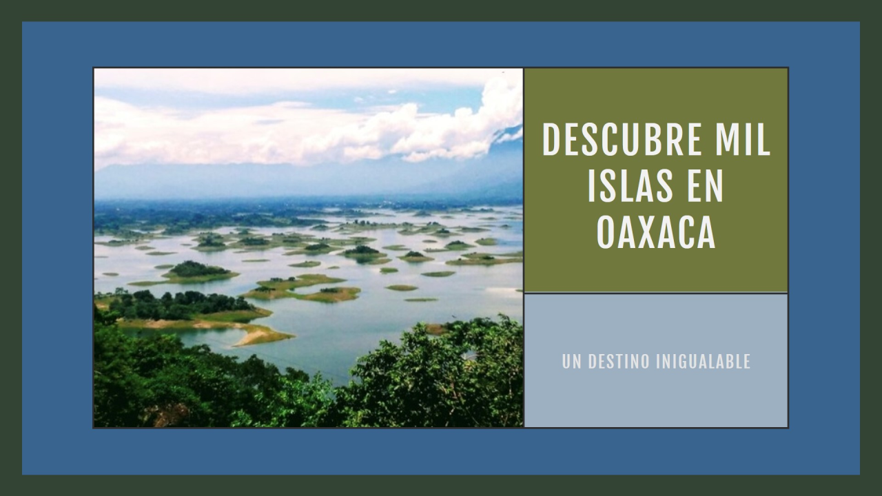 Descubre Mil Islas un destino inigualable en Oaxaca Descubre Mil Islas un destino inigualable en Oaxaca