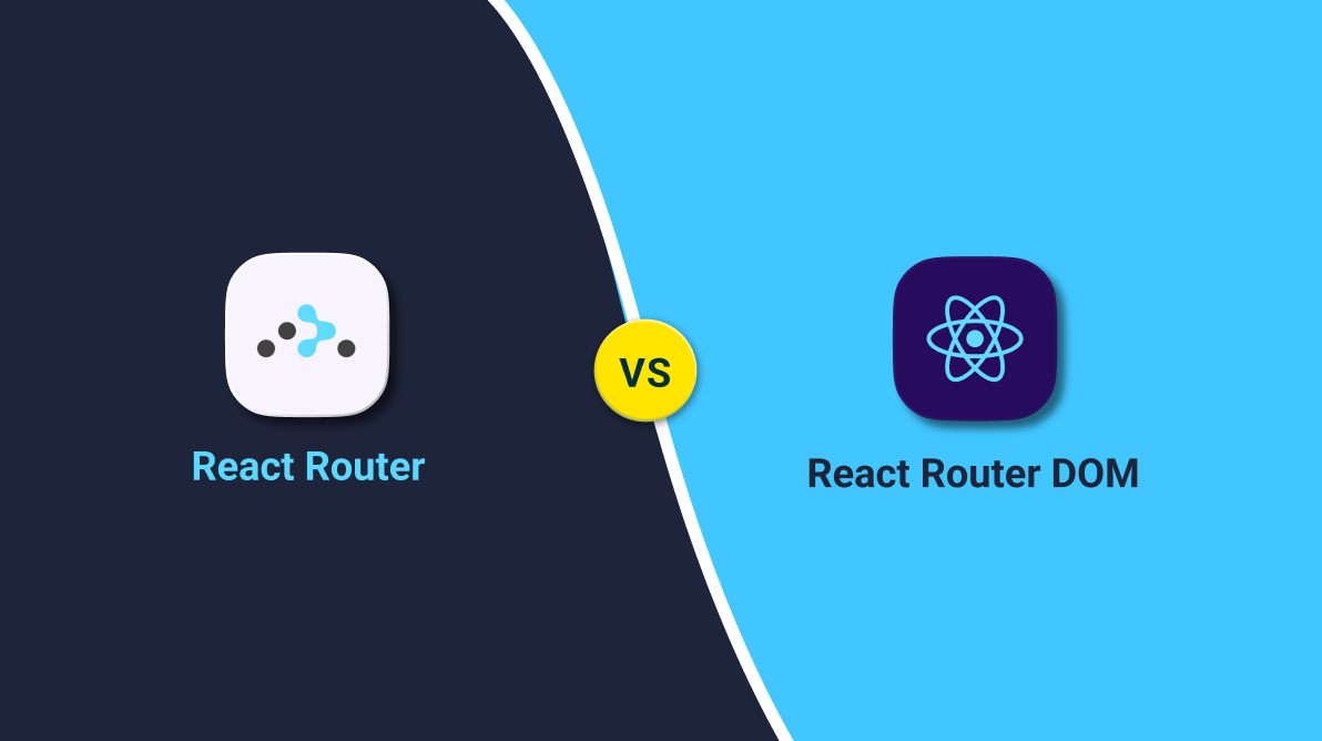 React Router Vs React Router DOM React Router Vs React Router DOM