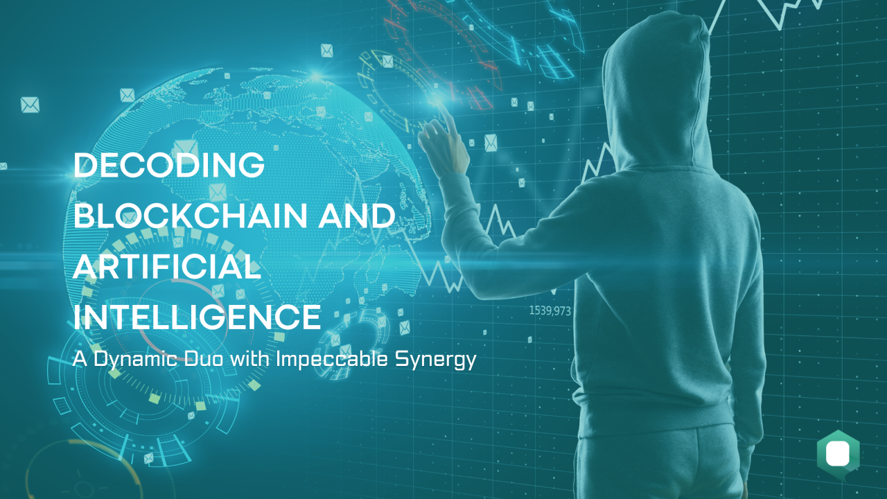 Decoding Blockchain and Artificial Intelligence: A Dynamic Duo Decoding Blockchain and Artificial Intelligence: A Dynamic Duo