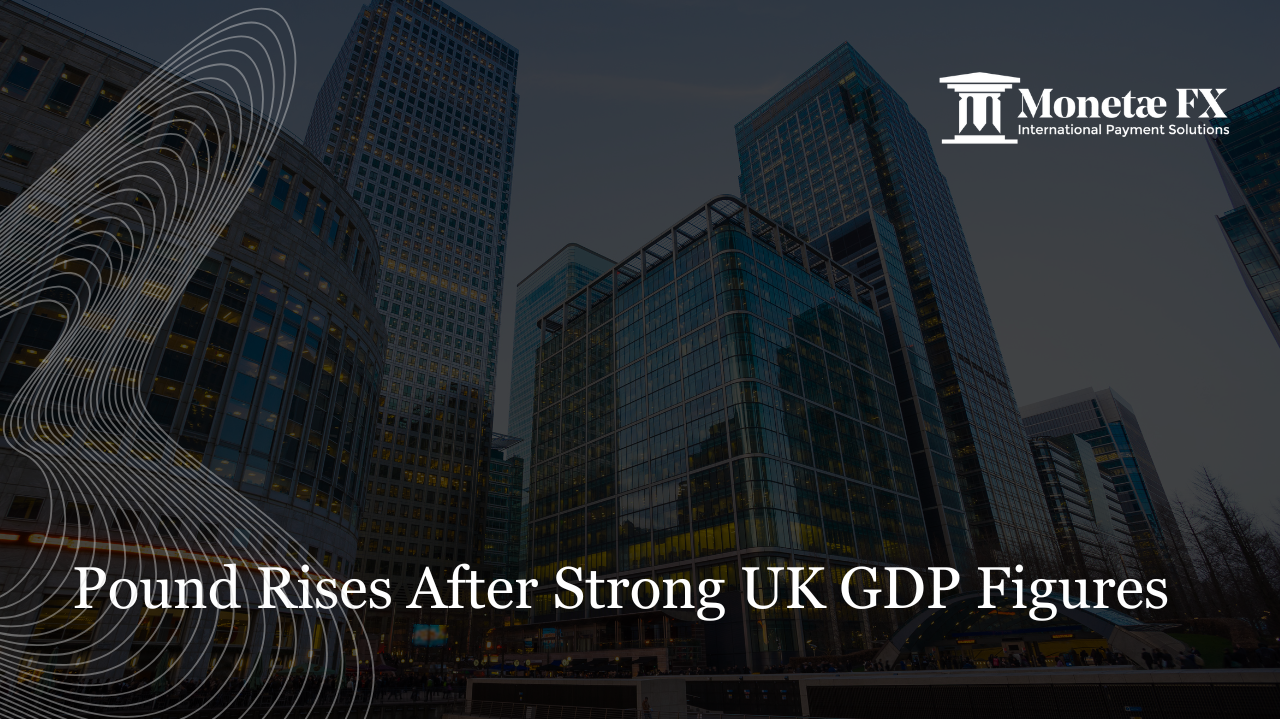 Pound Rises After Strong UK GDP Figures Pound Rises After Strong UK GDP Figures