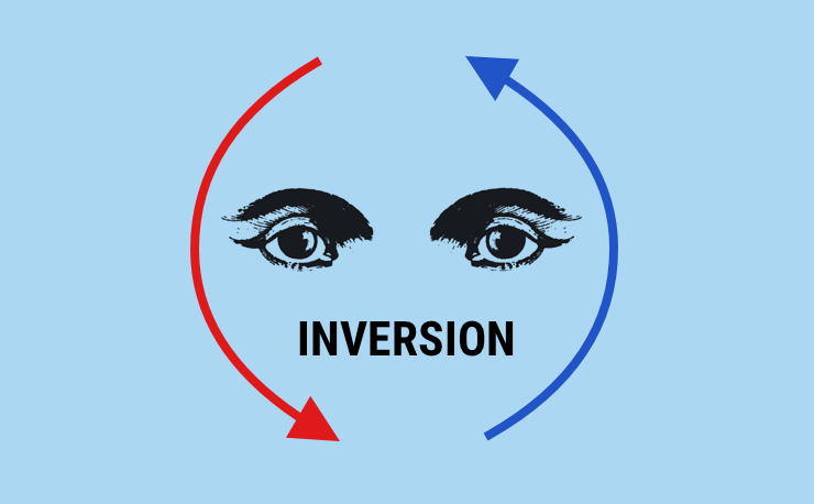 Inversion: Problem-Solving in Reverse Inversion: Problem-Solving in Reverse