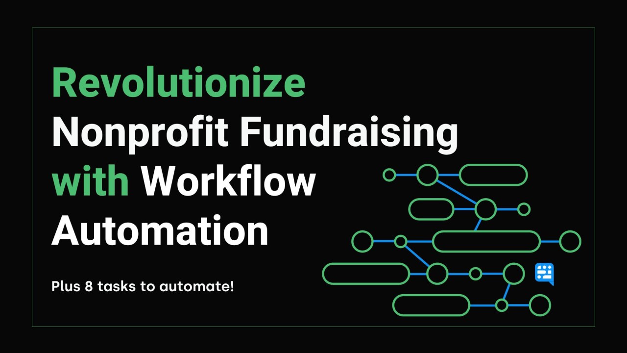 Revolutionize Nonprofit Fundraising with Workflow Automation; plus 8 ... Revolutionize Nonprofit Fundraising with Workflow Automation; plus 8 ...