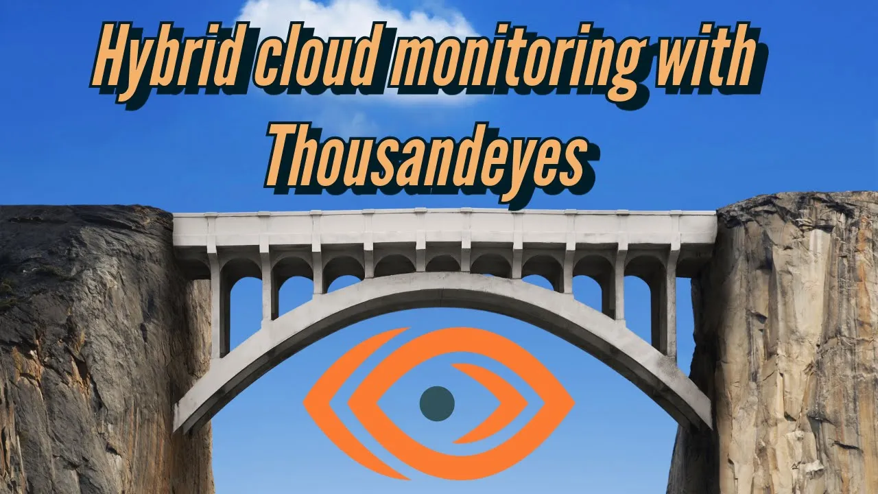 Hybrid Cloud Visibility with ThousandEyes and AWS Hybrid Cloud Visibility with ThousandEyes and AWS