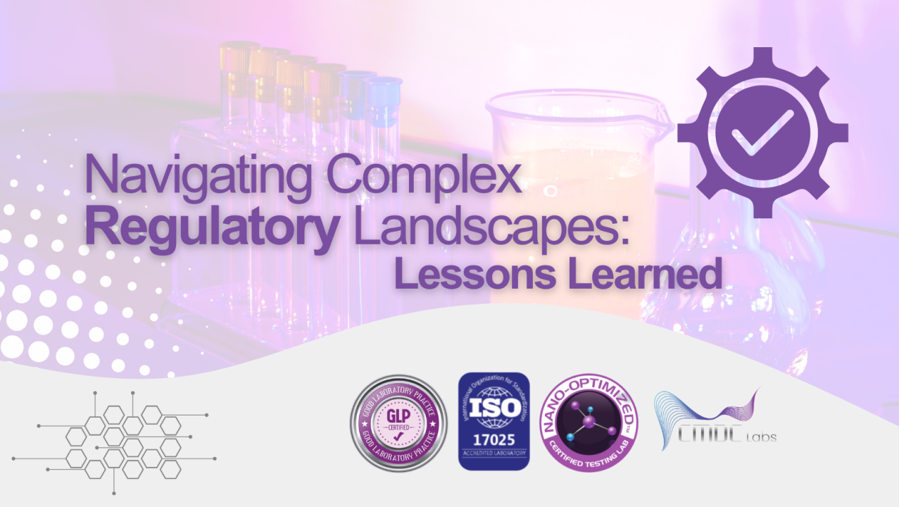 Navigating Complex Regulatory Landscapes: Lessons Learned Navigating Complex Regulatory Landscapes: Lessons Learned