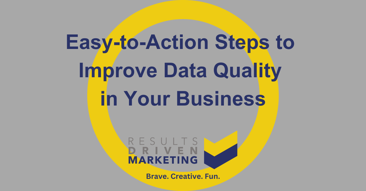 Easy-to-Action Steps to Improve Data Quality in Your Business Easy-to-Action Steps to Improve Data Quality in Your Business