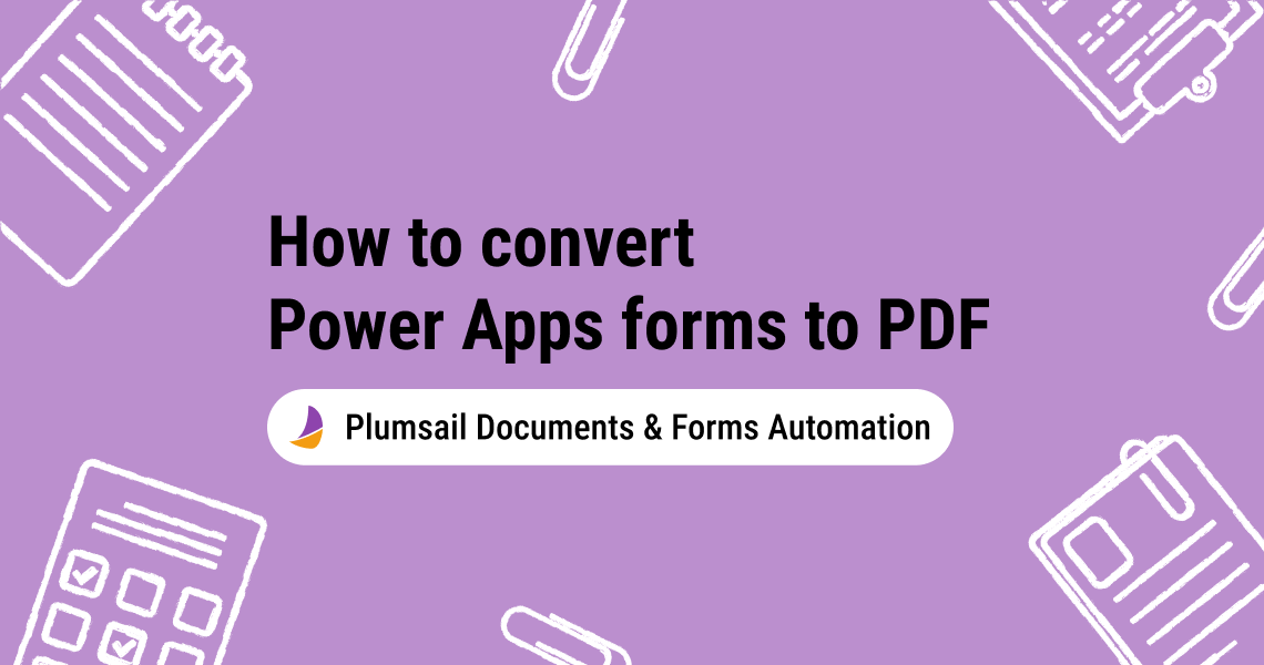 How to convert Power Apps forms to PDF How to convert Power Apps forms to PDF