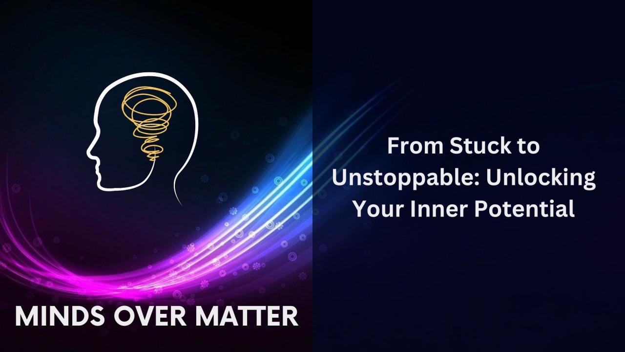 From Stuck to Unstoppable: Unlocking Your Inner Potential From Stuck to Unstoppable: Unlocking Your Inner Potential