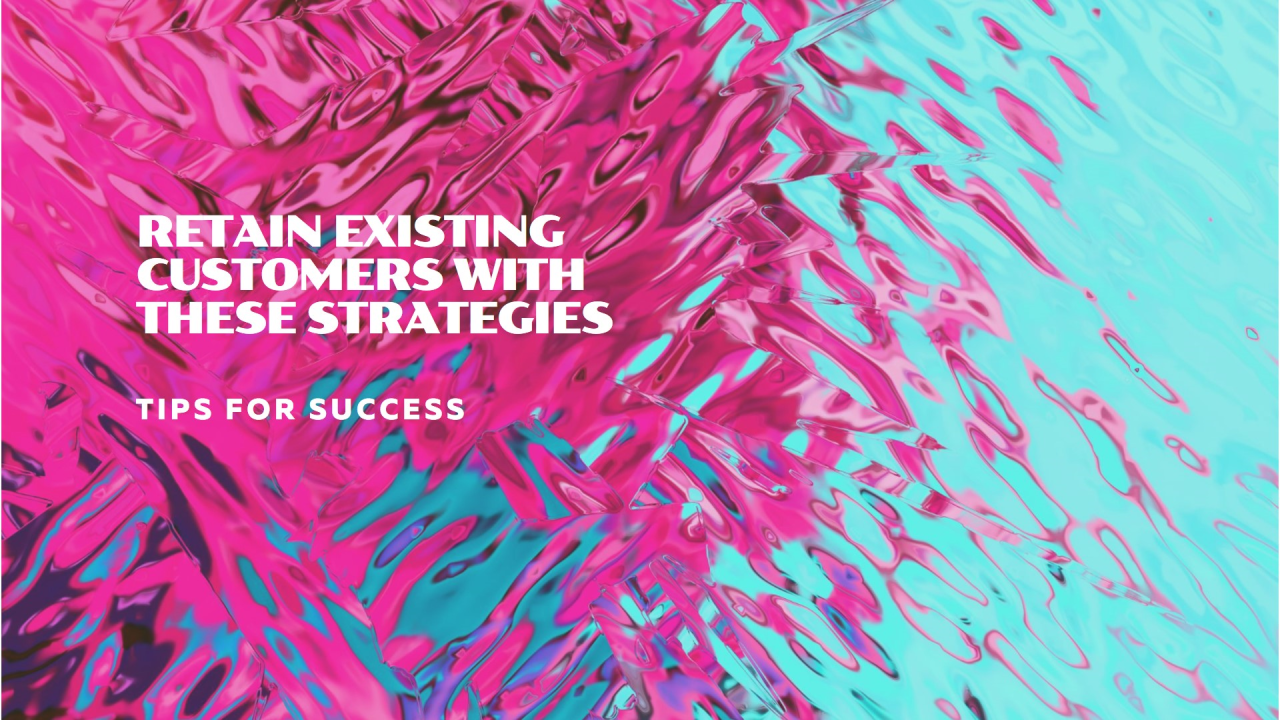 The Importance of Retaining Existing Customers The Importance of Retaining Existing Customers