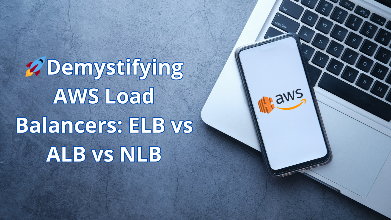 🚀 Demystifying AWS Load Balancers: ELB vs ALB vs NLB 🚀 Demystifying AWS Load Balancers: ELB vs ALB vs NLB
