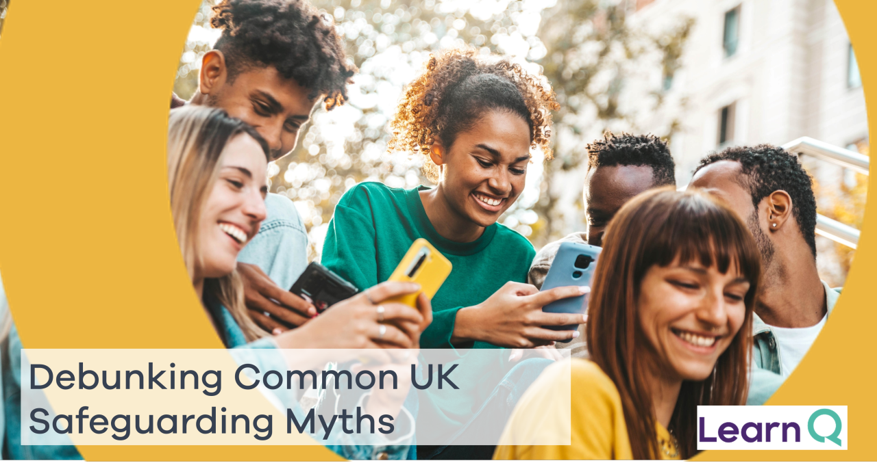 Debunking Common UK Safeguarding Myths Debunking Common UK Safeguarding Myths