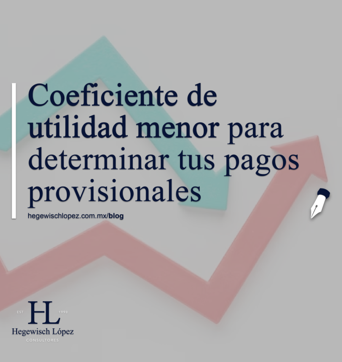 Coeficiente de utilidad menor para determinar tus pagos provisionales Coeficiente de utilidad menor para determinar tus pagos provisionales