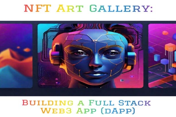 The Art of Web3: Building NFT Galleries with Decentralized Apps The Art of Web3: Building NFT Galleries with Decentralized Apps