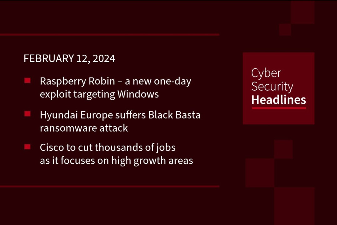 Raspberry Robin warning, Hyundai ransomware attack, Cisco job cuts Raspberry Robin warning, Hyundai ransomware attack, Cisco job cuts