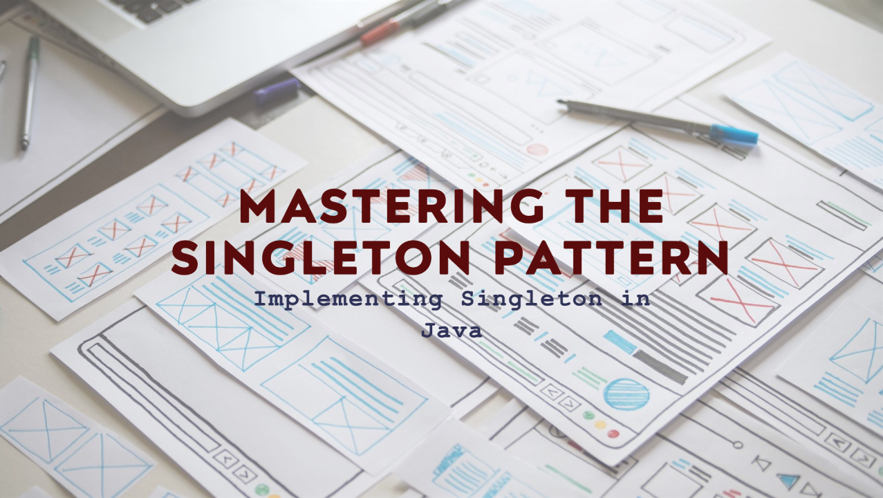 Understanding and Implementing Singleton Pattern in Java Understanding and Implementing Singleton Pattern in Java