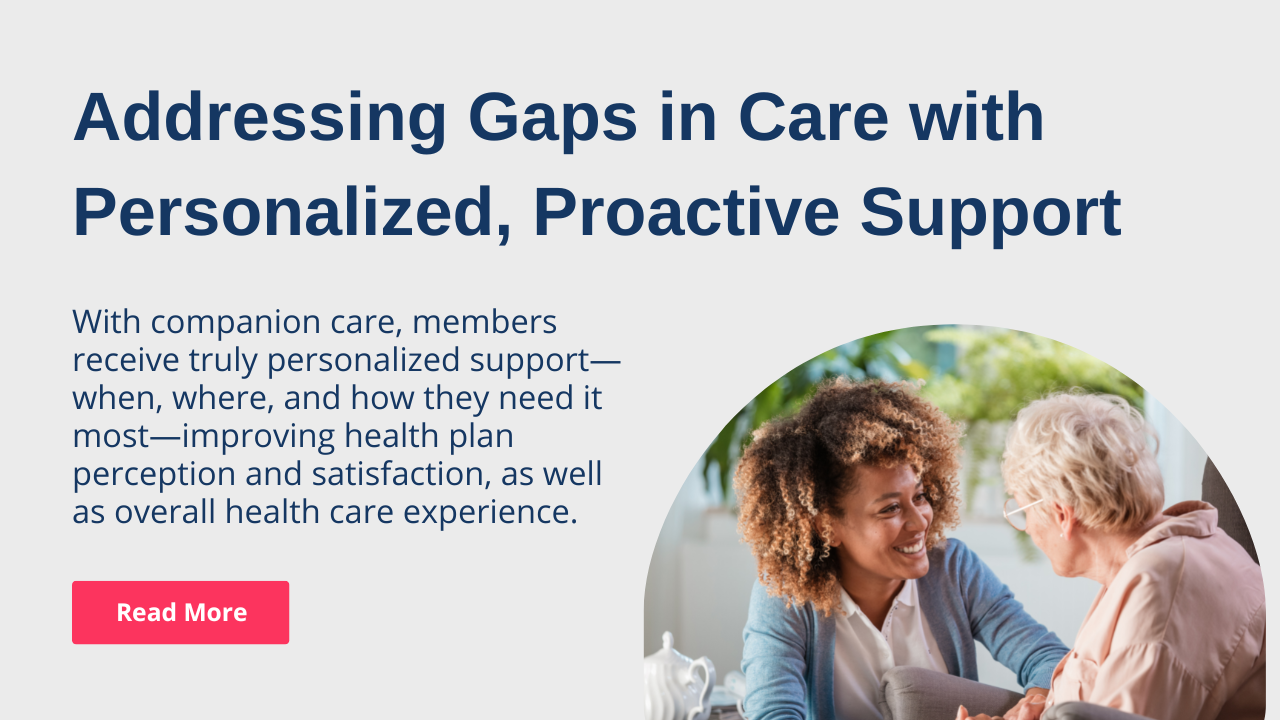 Addressing Gaps in Care with Personalized, Proactive Support Addressing Gaps in Care with Personalized, Proactive Support
