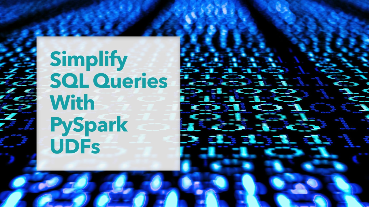 Simplify Complex SQL Queries with PySpark UDFs: Fidel Vetino On How to ... Simplify Complex SQL Queries with PySpark UDFs: Fidel Vetino On How to ...