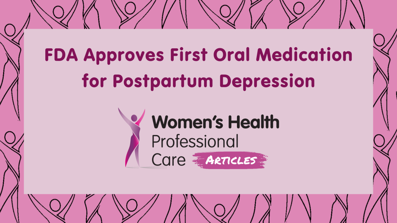 FDA Approves First Oral Medication for Postpartum Depression FDA Approves First Oral Medication for Postpartum Depression