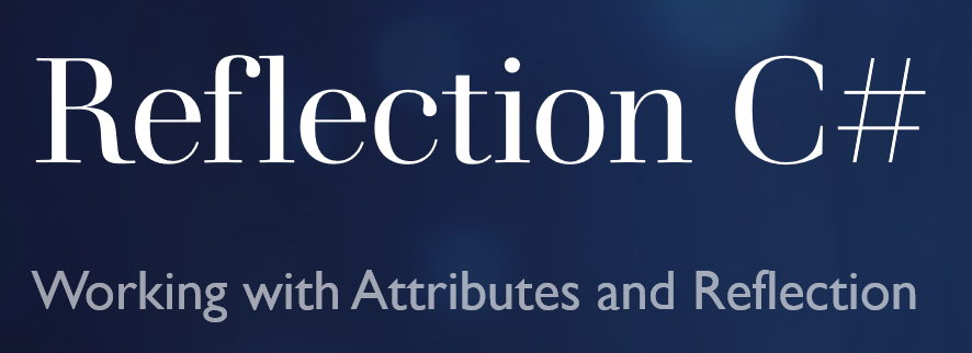 Working with Attributes and Reflection Working with Attributes and Reflection