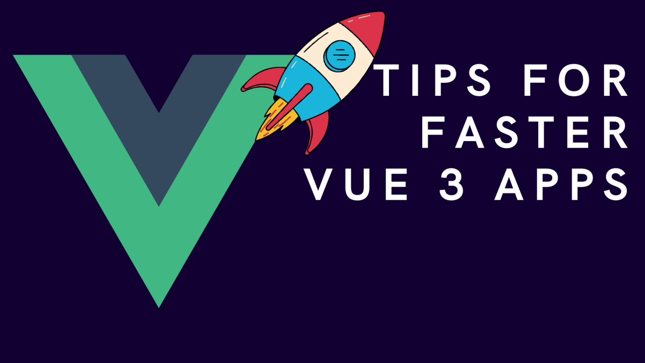Optimizing Vue 3 Performance: Tips for Faster Vue 3 Apps Optimizing Vue 3 Performance: Tips for Faster Vue 3 Apps