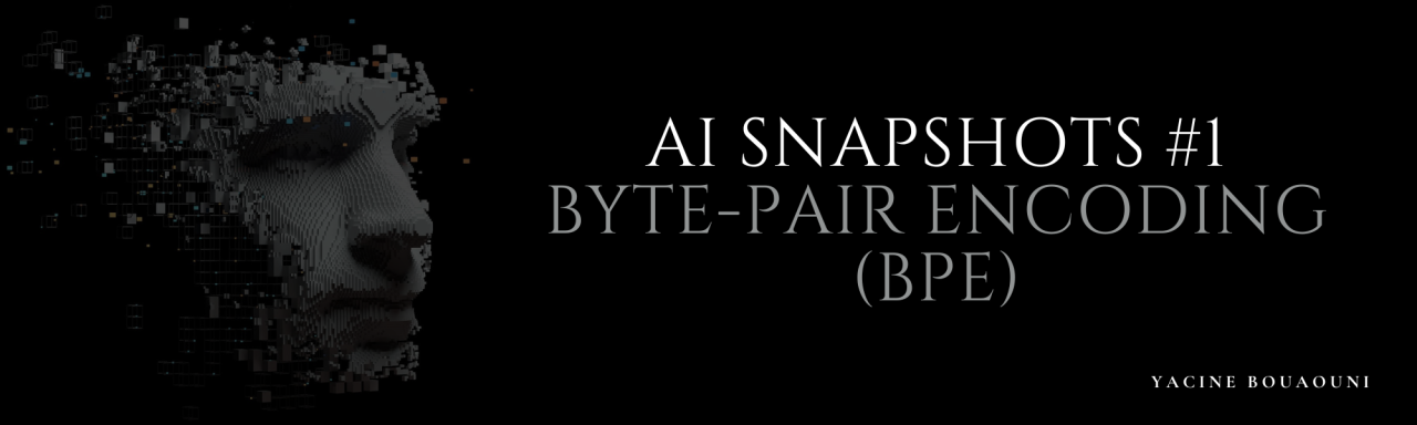 LLMs Data Representation: Byte-Pair Encoding LLMs Data Representation: Byte-Pair Encoding