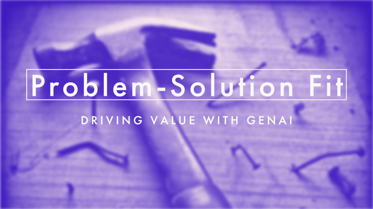 Finding Problem-Solution Fit With Generative AI Finding Problem-Solution Fit With Generative AI