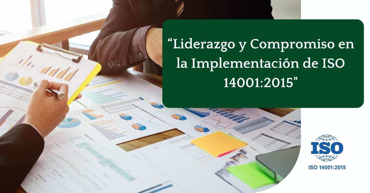 Liderazgo y Compromiso en la Implementación de ISO 14001:2015 Liderazgo y Compromiso en la Implementación de ISO 14001:2015