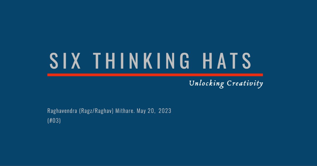 Six Thinking Hats - unlocking Creativity Six Thinking Hats - unlocking Creativity