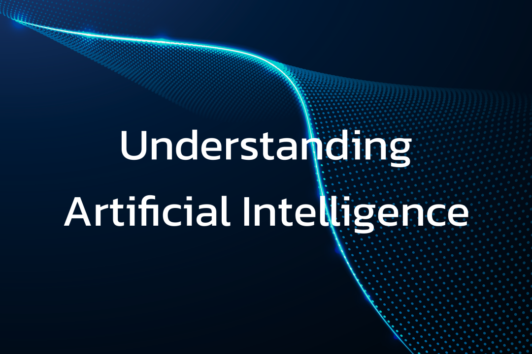 Understanding Artificial Intelligence Understanding Artificial Intelligence