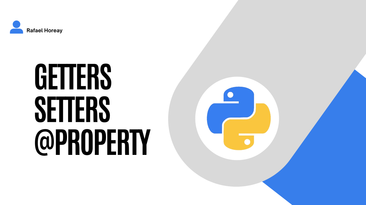 Getters, Setters e @property em Python Getters, Setters e @property em Python