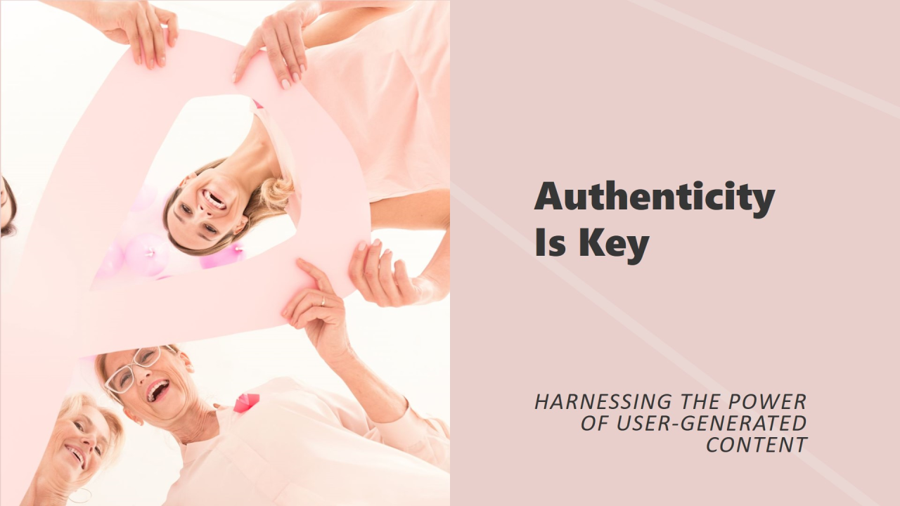 Harnessing the Power of User-Generated Content for Brand Authenticity Harnessing the Power of User-Generated Content for Brand Authenticity