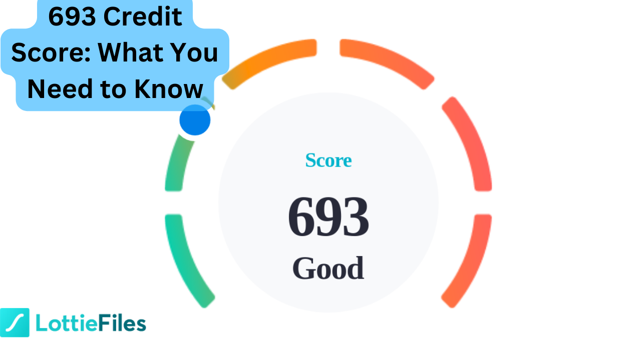 693 Credit Score: What You Need to Know 693 Credit Score: What You Need to Know