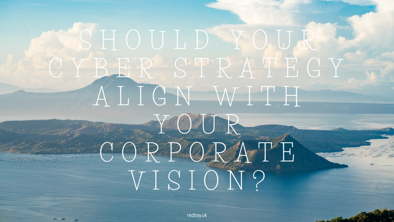 Aligning Cybersecurity with Corporate Vision, Your Strategies for Success Aligning Cybersecurity with Corporate Vision, Your Strategies for Success