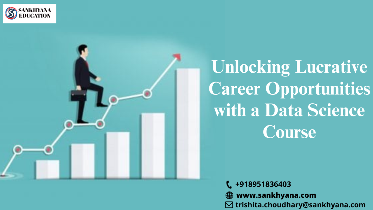Unlocking Lucrative Career Opportunities with a Data Science Course Unlocking Lucrative Career Opportunities with a Data Science Course