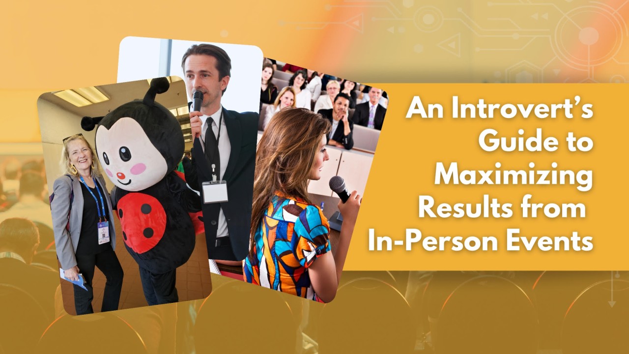 An Introvert’s Guide to Maximizing Results from In-Person Events An Introvert’s Guide to Maximizing Results from In-Person Events