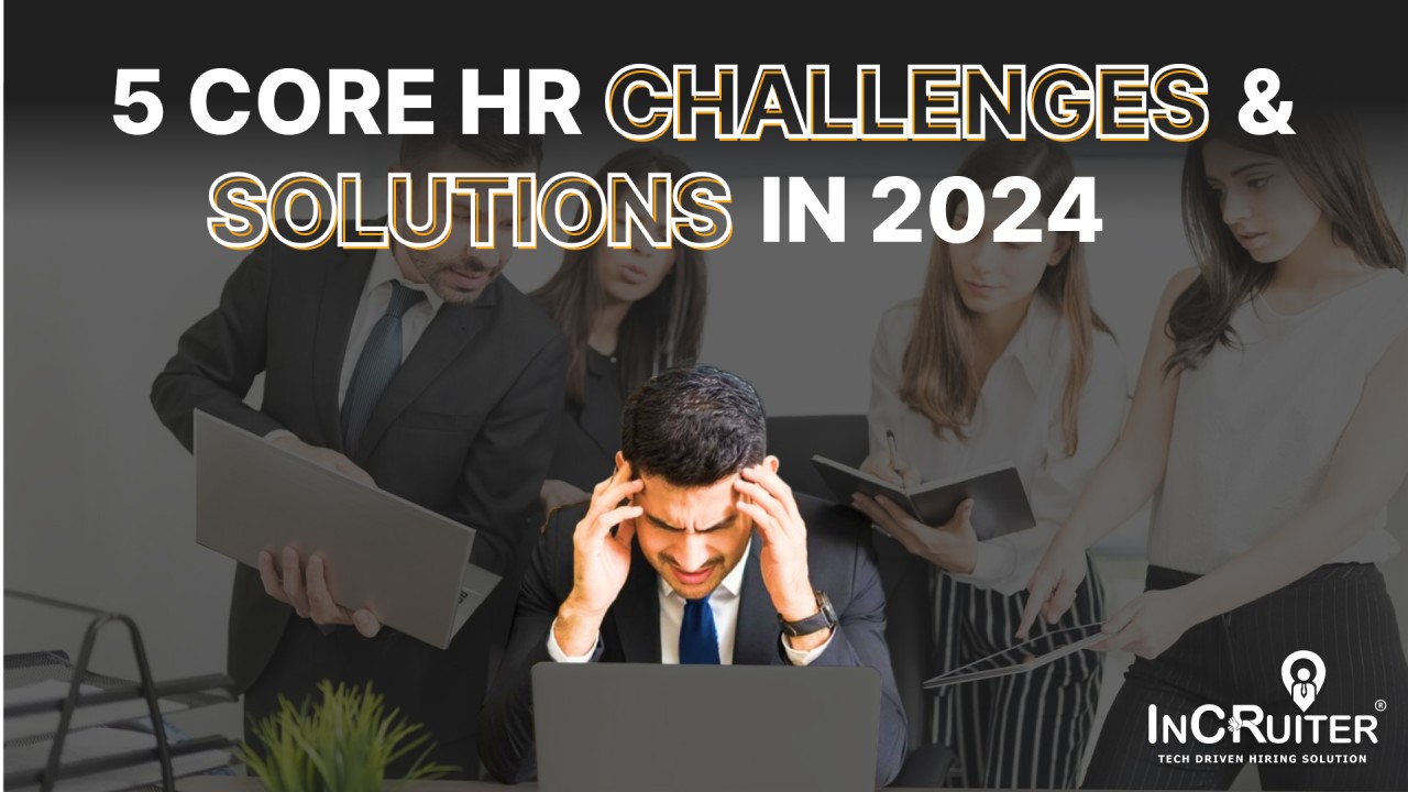 5 Core HR Challenges and Solutions in 2024 5 Core HR Challenges and Solutions in 2024