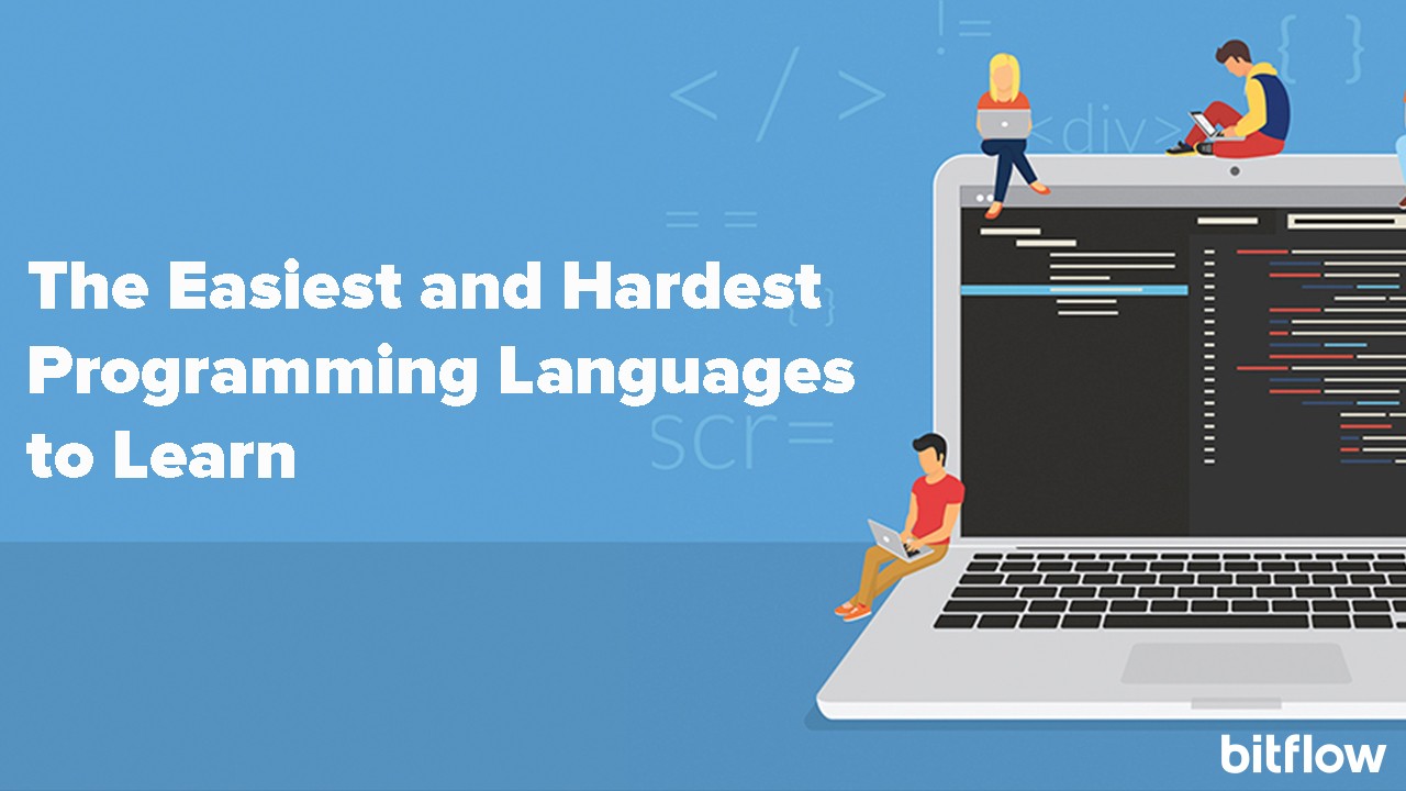 The Easiest and Hardest Programming Languages to Learn The Easiest and Hardest Programming Languages to Learn