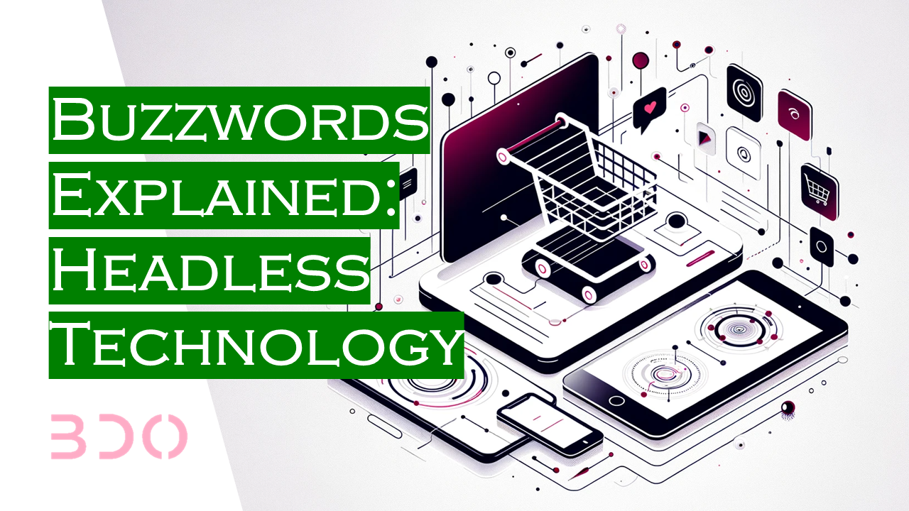 Buzzwords Explained: Headless Technology Buzzwords Explained: Headless Technology