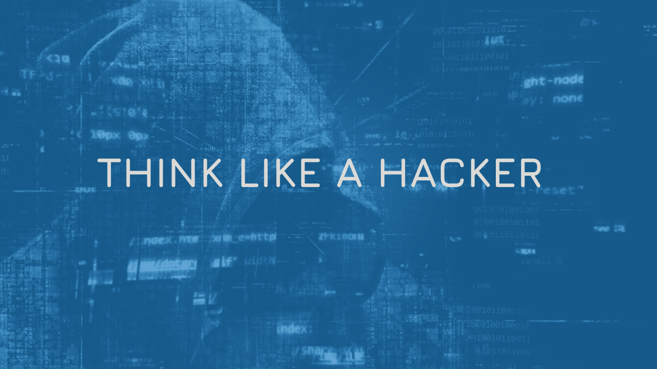Think Like a Hacker Think Like a Hacker