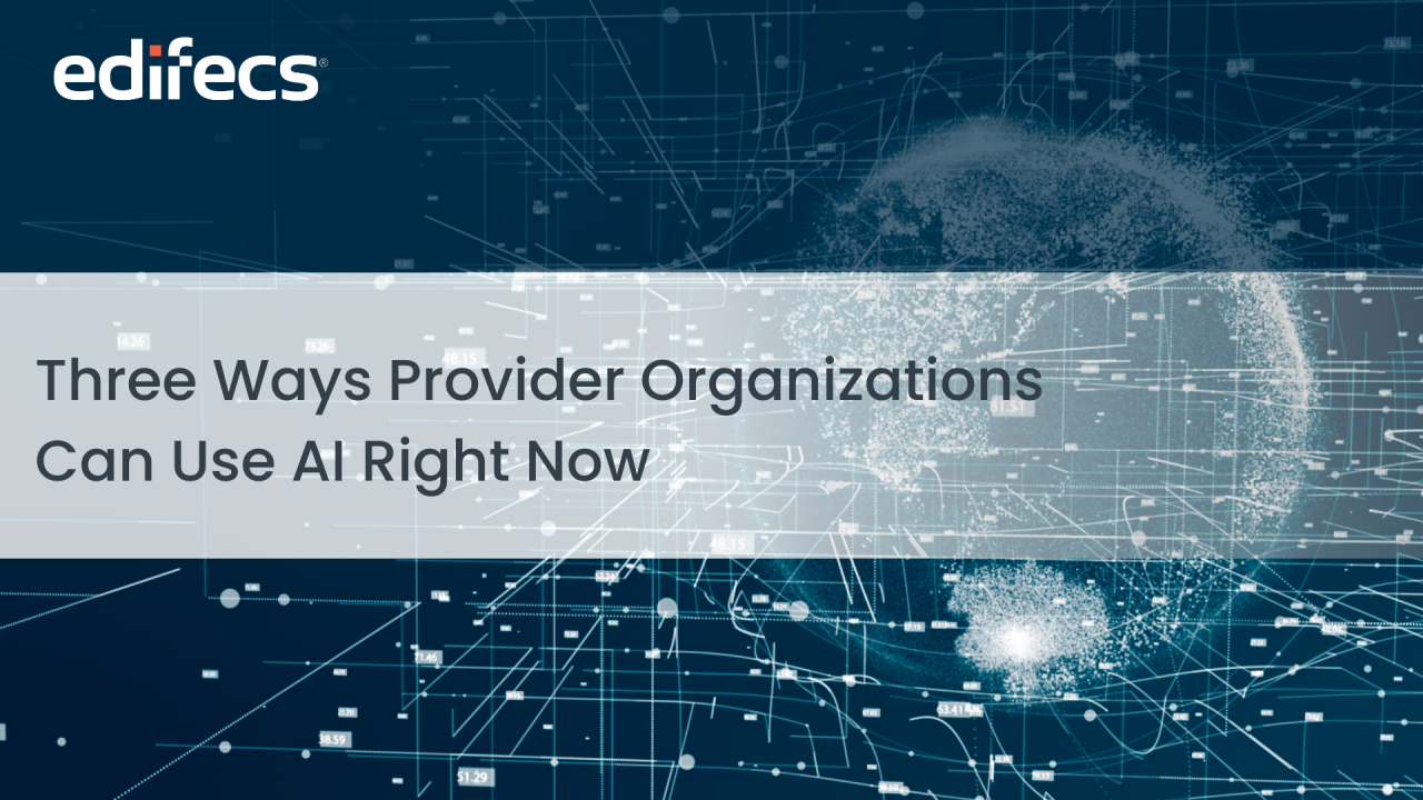 Three Ways Provider Organizations Can Use AI Right Now Three Ways Provider Organizations Can Use AI Right Now