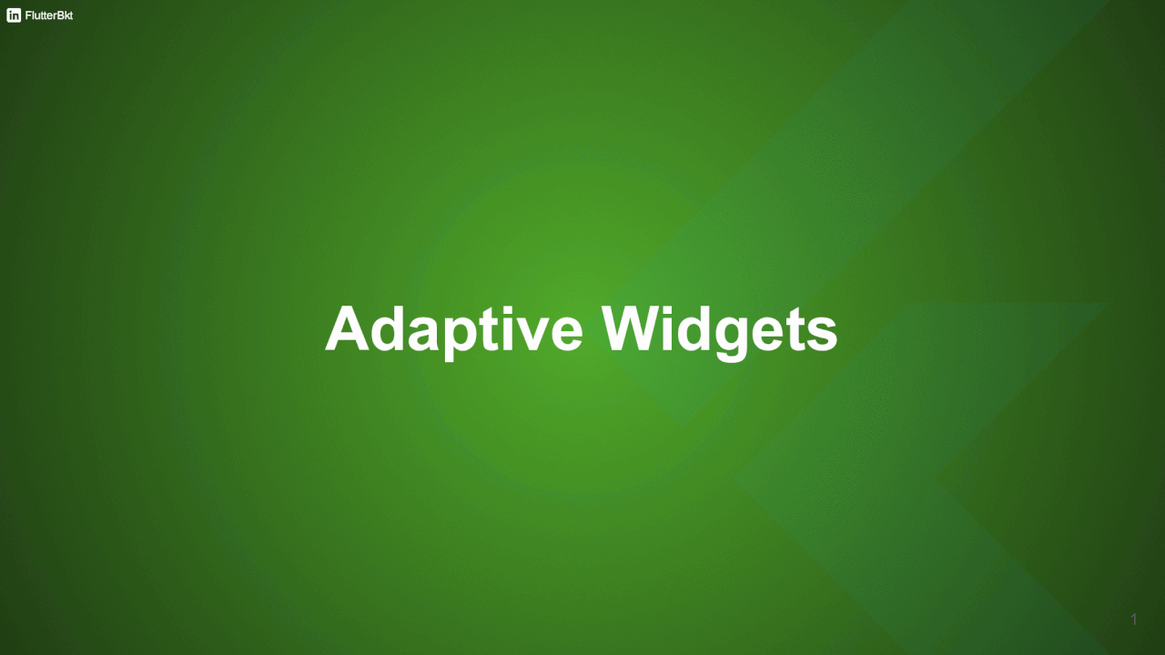 Adaptive Widgets Adaptive Widgets