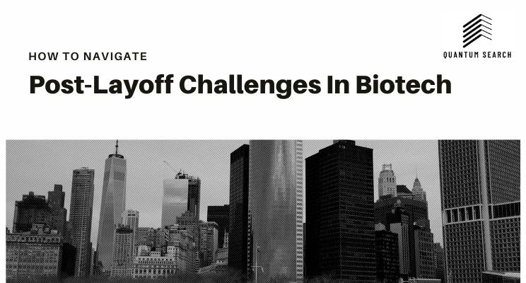 Navigating Post-Layoff Challenges in Biotech: A Blueprint for Success Navigating Post-Layoff Challenges in Biotech: A Blueprint for Success
