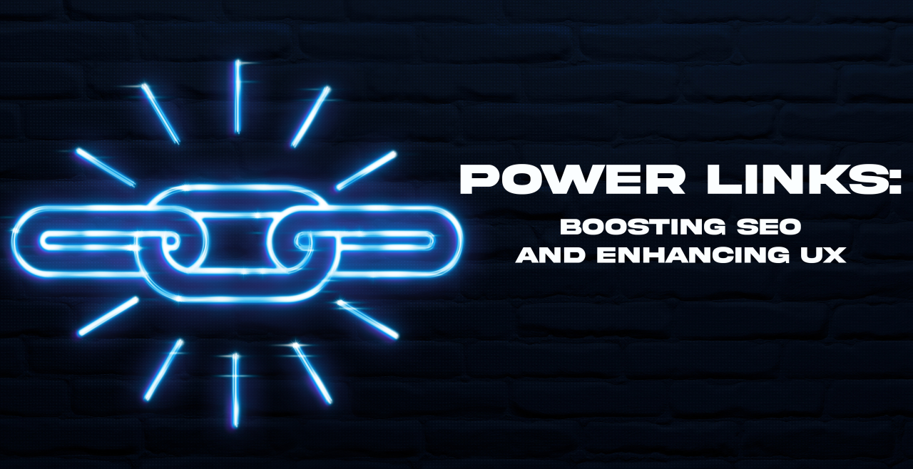 Power Links: Boosting SEO and Enhancing UX Power Links: Boosting SEO and Enhancing UX