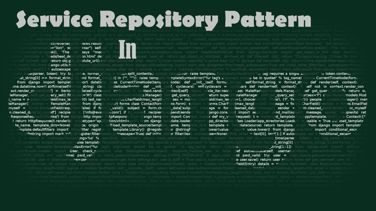 Service-Repository Pattern Implementation In Django For Your APIs Service-Repository Pattern Implementation In Django For Your APIs