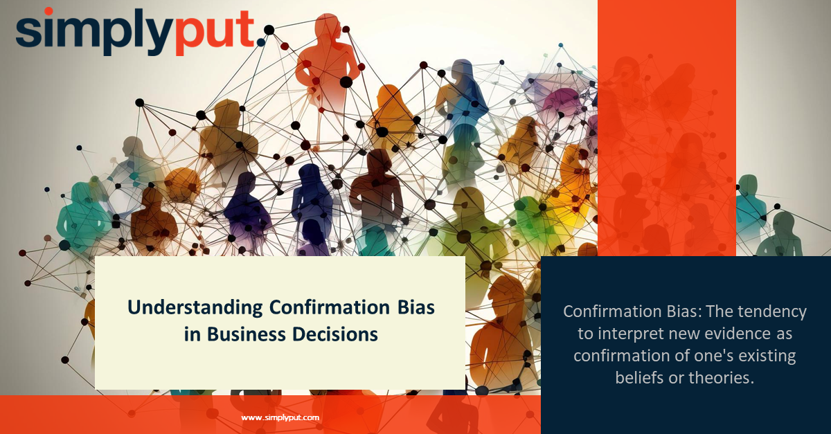 Understanding Confirmation Bias in Business Decisions Understanding Confirmation Bias in Business Decisions