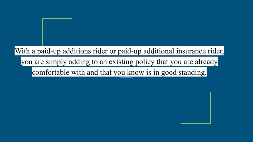 Paid Up Additions Rider in Life Insurance? Paid Up Additions Rider in Life Insurance?